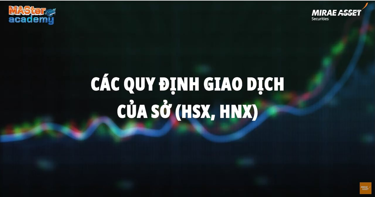 Các quy định giao dịch của Sở (HSX, HNX)