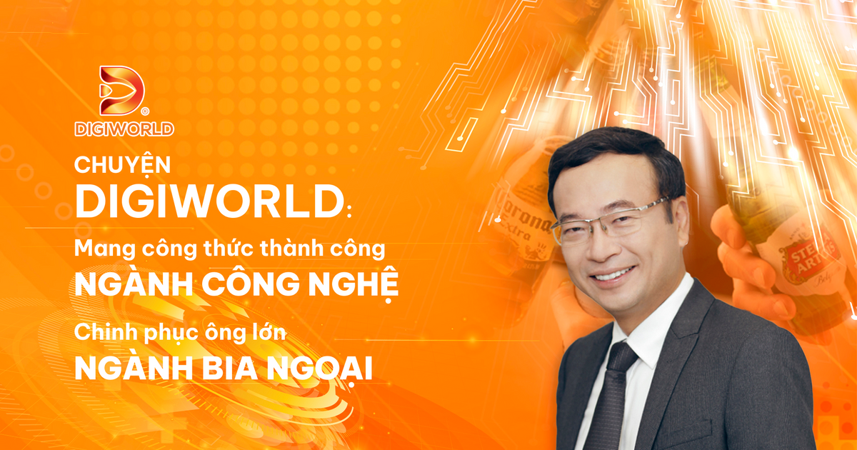 Chuyện Digiworld: Mang công thức thành công ngành công nghệ chinh phục ông lớn ngành bia ngoại