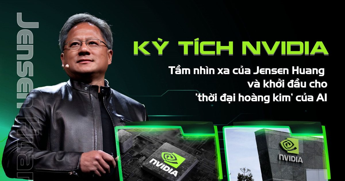 Kỳ tích Nvidia, tầm nhìn xa của Jensen Huang và khởi đầu cho ‘thời đại hoàng kim’ của AI