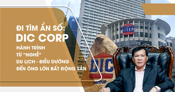 Đi tìm ẩn số DIG: DIC Corp - Hành trình từ “nghề” du lịch - điều dưỡng đến ông lớn Bất động sản
